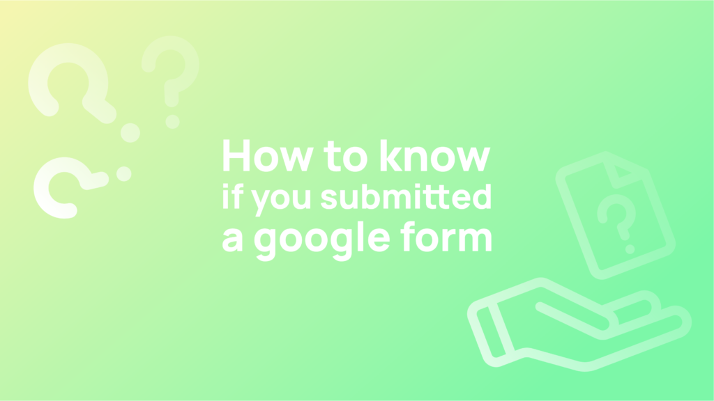 How To Know If You Submitted A Google Form