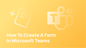 How To Create A Form In Microsoft Teams